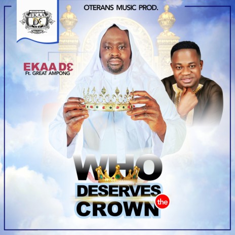 Ekaa De - Who Deserves the Crown ft. Great Ampong MP3 Download & Lyrics | Boomplay