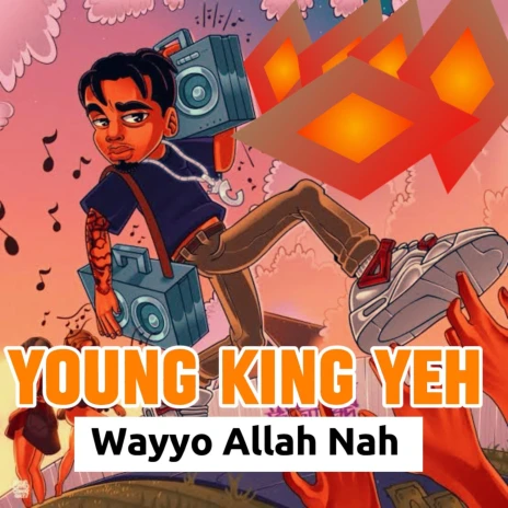 Download Young king yeh album songs: WAYYO ALLAH NAH | Boomplay Music