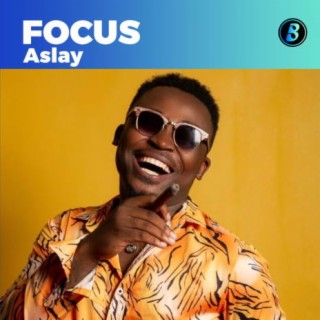 Focus: Aslay | Boomplay Music