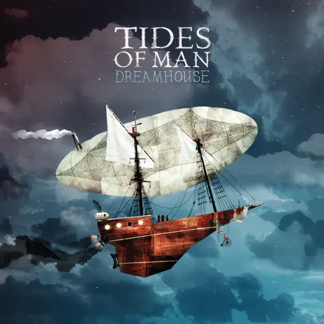 Download Tides Of Man album songs: Dreamhouse | Boomplay Music