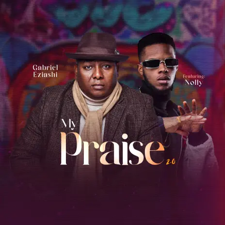 Gabriel Eziashi My Praise Lyrics | Boomplay