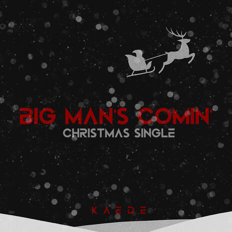 Kaede Big Mans Comin Lyrics | Boomplay