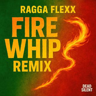 Download Ragga Flexx album songs: Fire Whip Remix | Boomplay Music