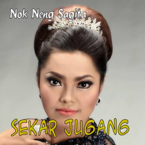 Nok Neng Sagita - Sekar Jugang MP3 Download & Lyrics | Boomplay