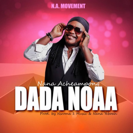 Nana Acheampong - Dada Noaa MP3 Download & Lyrics | Boomplay
