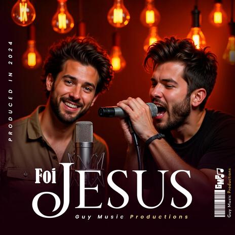 Guy Music Productions - Foi Jesus MP3 Download & Lyrics | Boomplay