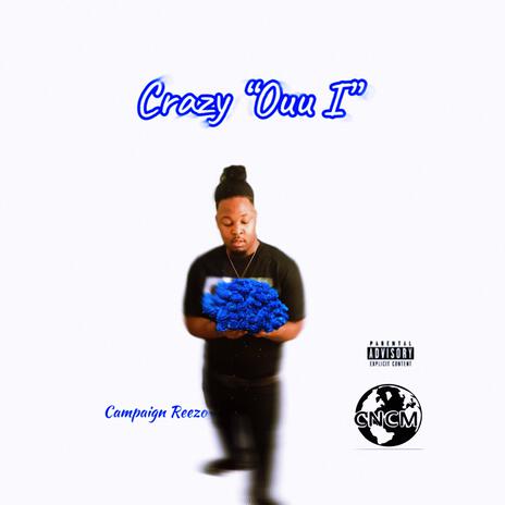 Campaign Reezo Crazy Ouu I Lyrics | Boomplay