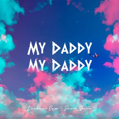 Lawrence Oyor - My Daddy, My Daddy (Live) ft. David Shawn MP3 Download ...