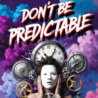 Download WoyWoyBoy album songs: Don't Be Predictable | Boomplay Music