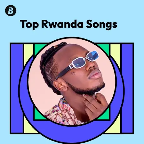 Top Rwandan Songs 2022 | Boomplay Music