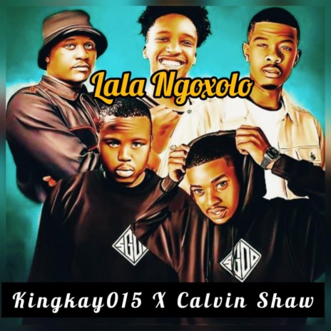 Lala Ngoxolo ft. Calvin Shaw - Kingkay015 MP3 download | Lala Ngoxolo ...