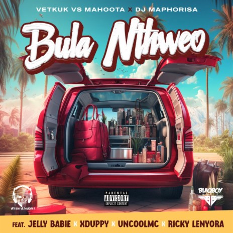 Vetkuk Bula Nthweo ft. Mahoota, Dj Maphorisa, Jelly Babie, Xduppy ...