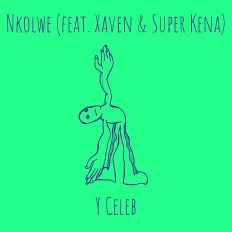 Y Celeb - Nkolwe ft. Xaven & Super Kena MP3 Download & Lyrics | Boomplay