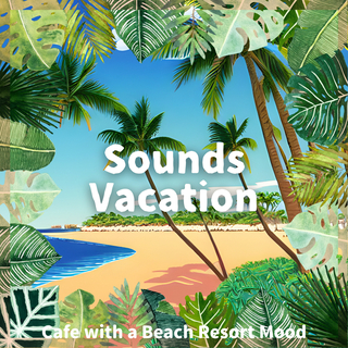 Download Sounds Vacation album songs: Cafe with a Beach Resort Mood ...