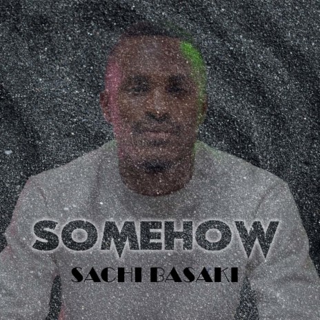 Somehow - Sachi Basaki MP3 download | Somehow - Sachi Basaki Lyrics ...