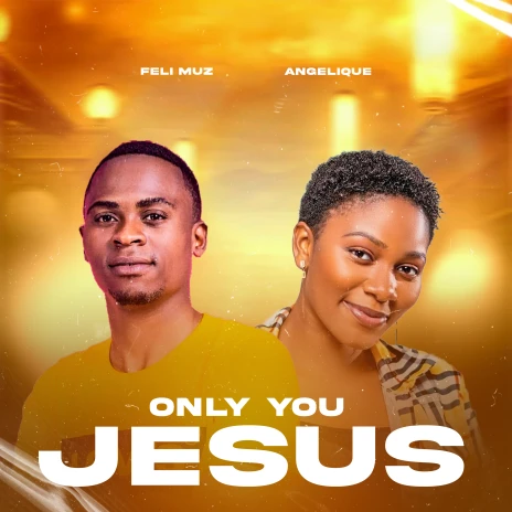 Feli Muz Mw - Only You Jesus ft. Angelique Mw MP3 Download & Lyrics ...