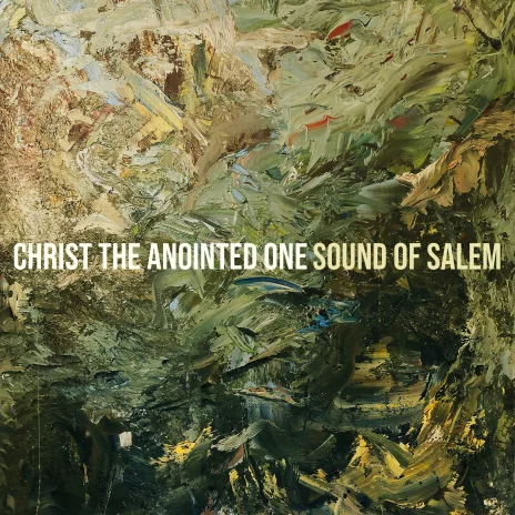 Sound Of Salem - Christ the Anointed One MP3 Download & Lyrics | Boomplay