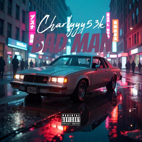 Charlyyy53k BAD MAN Lyrics | Boomplay