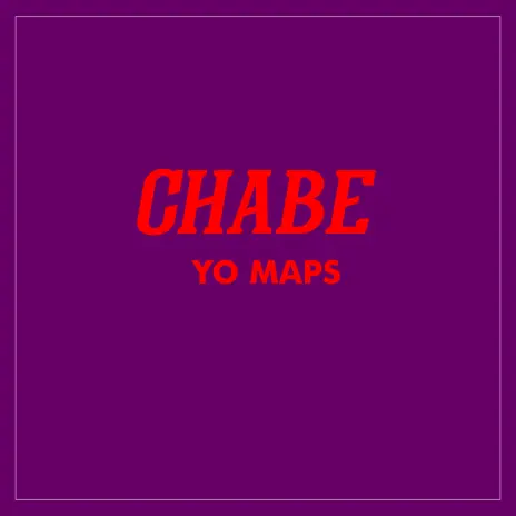 Yo Maps - Chabe MP3 Download & Lyrics | Boomplay