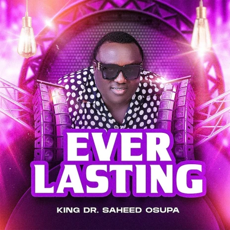 Download King Dr. Saheed Osupa album songs: Everlasting | Boomplay Music
