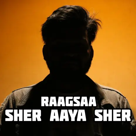 RaagSaa - Sher Aaya Sher MP3 Download & Lyrics | Boomplay