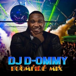 Download DJ D-Ommy album songs: Boom Fire Mix | Boomplay Music