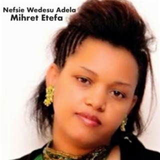 Mihret Etefa Songs MP3 Download, New Songs & Albums | Boomplay