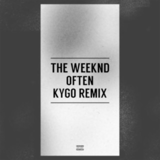 Download The Weeknd album songs: Often (Kygo Remix) | Boomplay Music