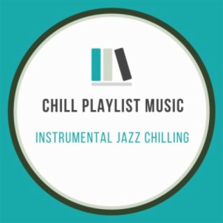Chill Playlist Music Songs MP3 Download, New Songs & Albums | Boomplay