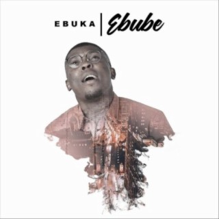 Download Ebuka album songs: Ebube | Boomplay Music