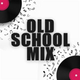 Old School Mix | Boomplay Music