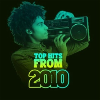 Top Hits From 2010 | Boomplay Music