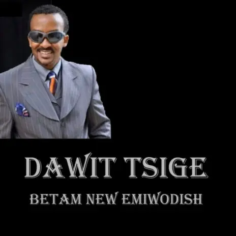 Dawit Tsige Songs MP3 Download, New Songs & Albums | Boomplay