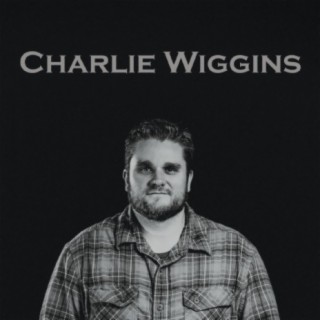 Charlie Wiggins Songs MP3 Download, New Songs & Albums | Boomplay