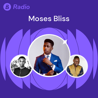 Moses Bliss Radio | Boomplay Music