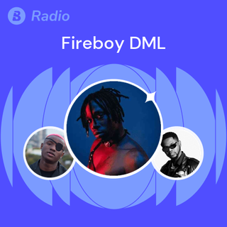 Fireboy DML Radio | Boomplay Music