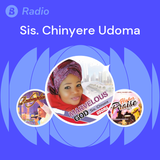 Sis Chinyere Udoma Radio | Boomplay Music