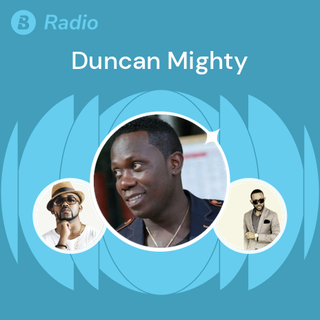 Duncan Mighty Radio | Boomplay Music