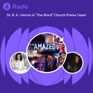 Dr. R. A. Vernon & "The Word" Church Praise Team Radio | Boomplay Music