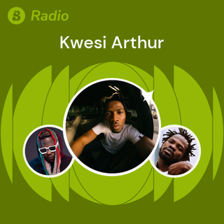 Kwesi Arthur Radio | Boomplay Music