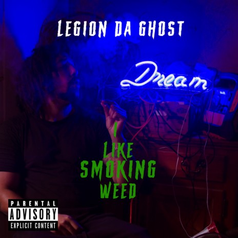 Legion Da Ghost - I Like Smoking Weed MP3 Download & Lyrics | Boomplay