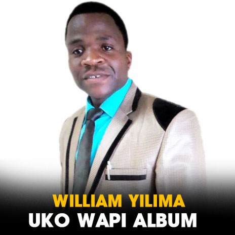 Uko Wapi - William Yilima MP3 download | Uko Wapi - William Yilima ...